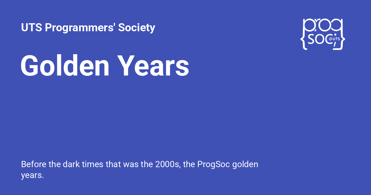 Golden Years - UTS Programmers' Society